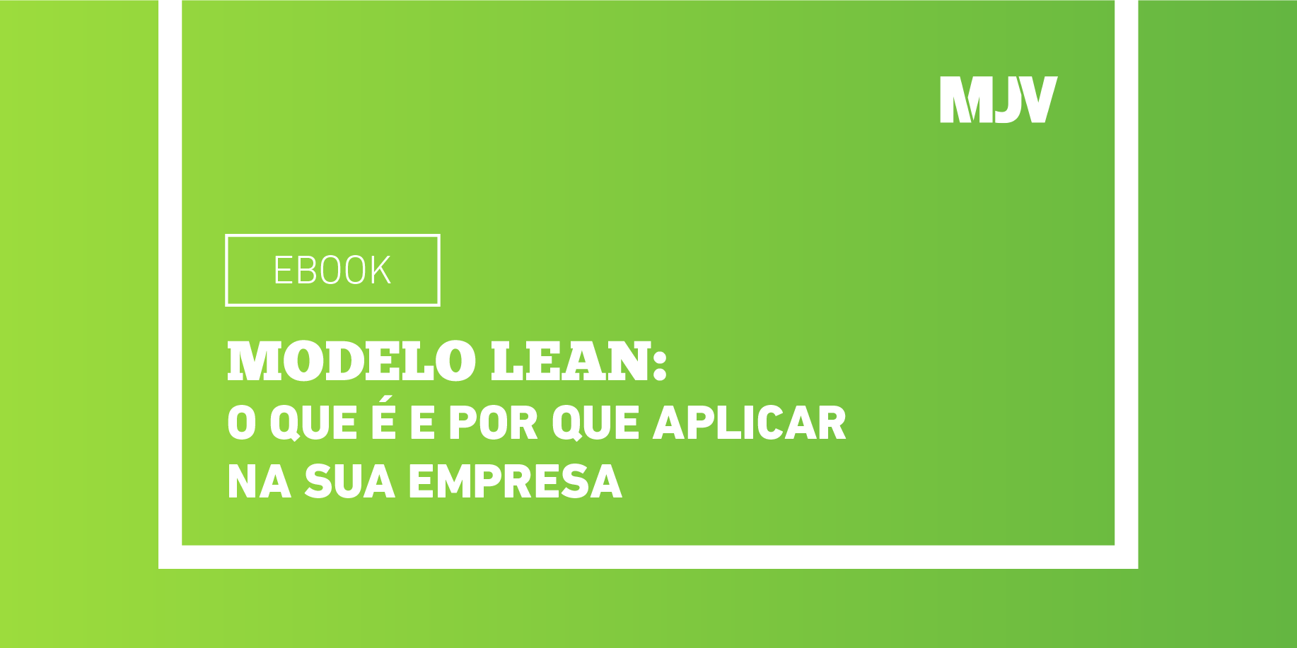 Lean: o que é e como funciona a metodologia? - MJV