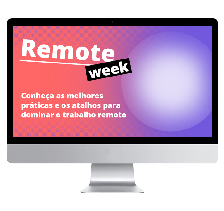 Remote Week: Conheça as melhores práticas e os atalhos para dominar o ...